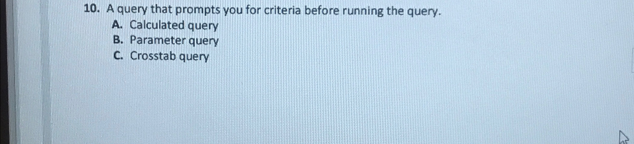 Solved A query that prompts you for criteria before running | Chegg.com