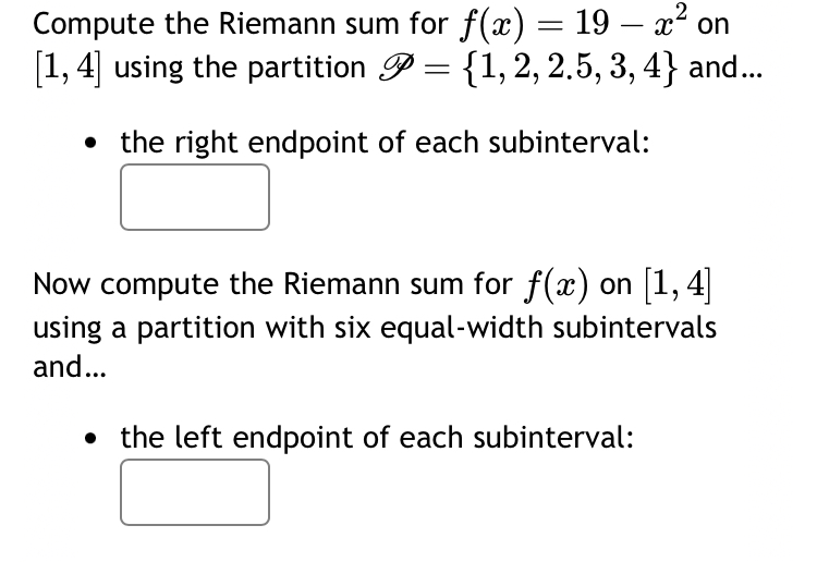 Solved Compute the Riemann sum for f(x)=19-x2 ﻿on1,4 ﻿using | Chegg.com