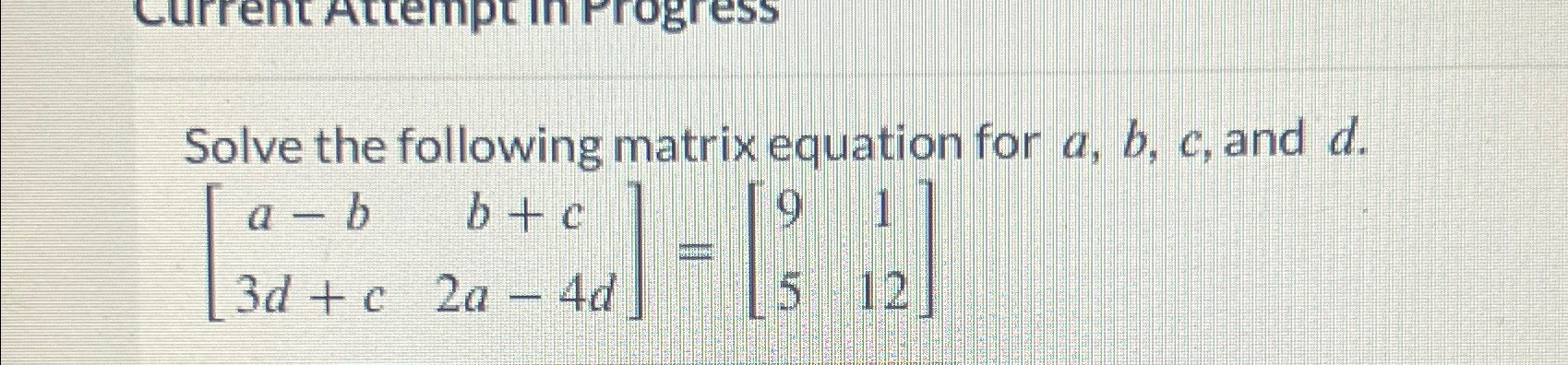 Solved Solve the following matrix equation for a,b,c, ﻿and | Chegg.com