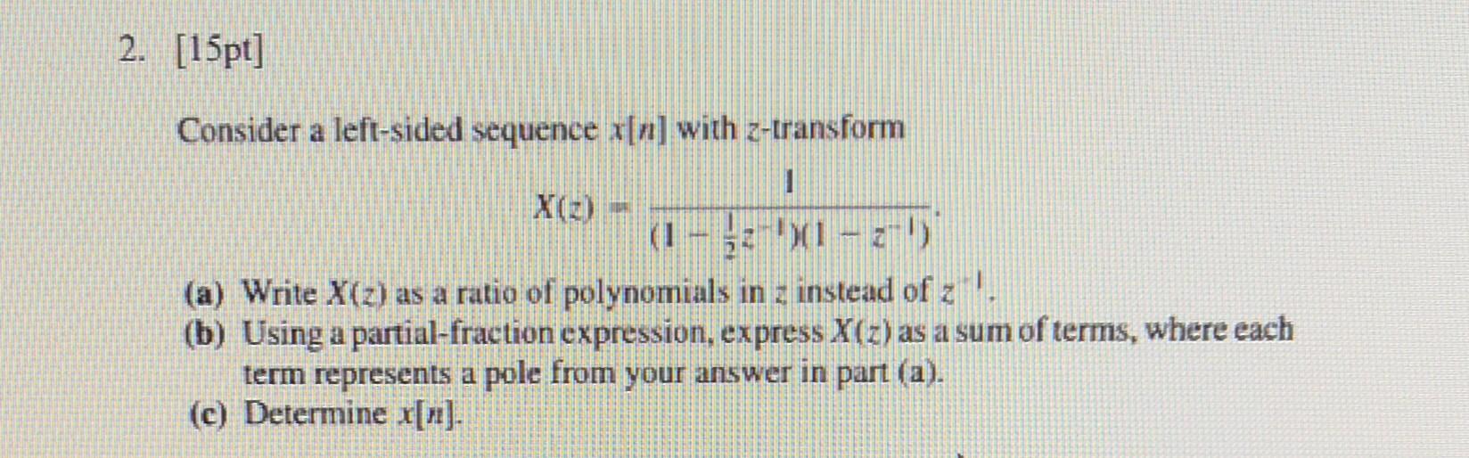 Solved Consider a left-sided sequence x[n] with z-transform | Chegg.com