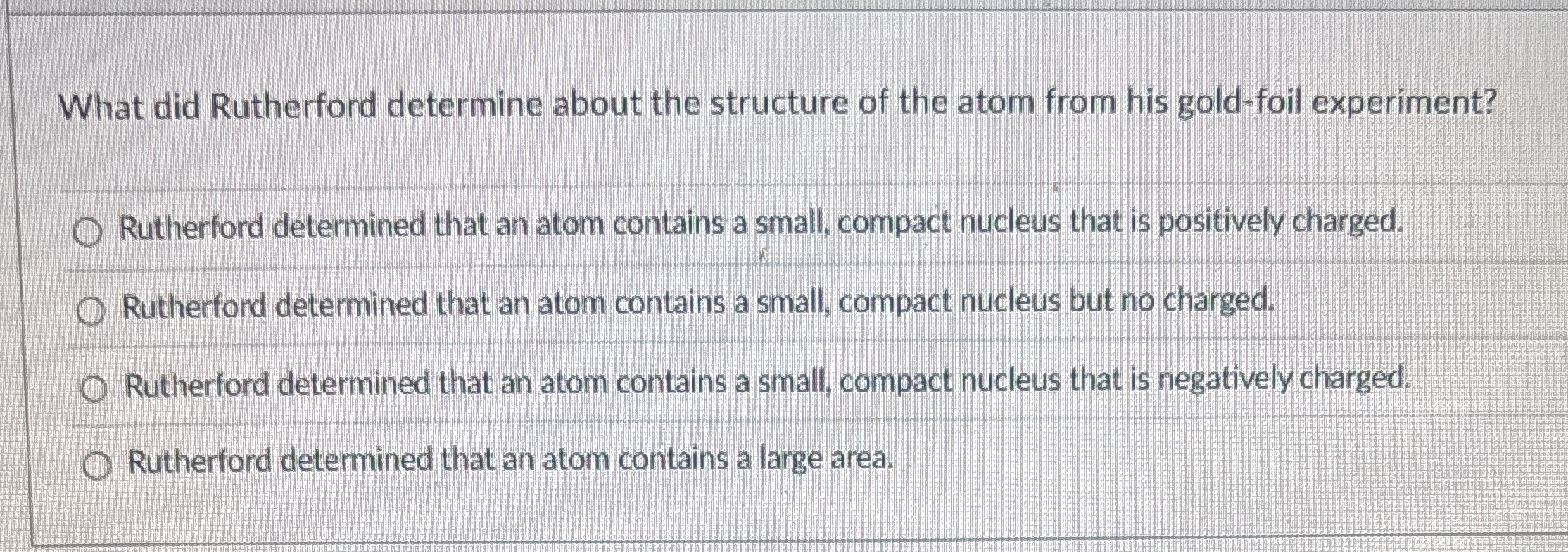 High Quality SOLUTION What did Rutherford determine about the structure ...