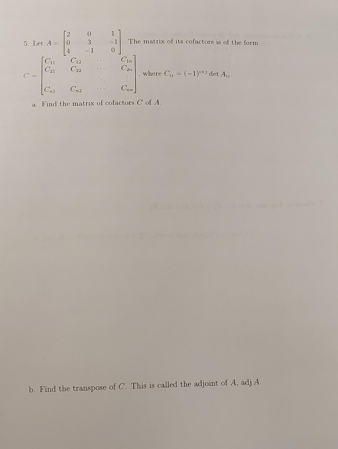 Solved 5. Let A=⎣⎡20403−11−10⎦⎤. The matrix of its cofactors | Chegg.com