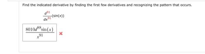 Solved Find the indicated derivative by finding the first | Chegg.com