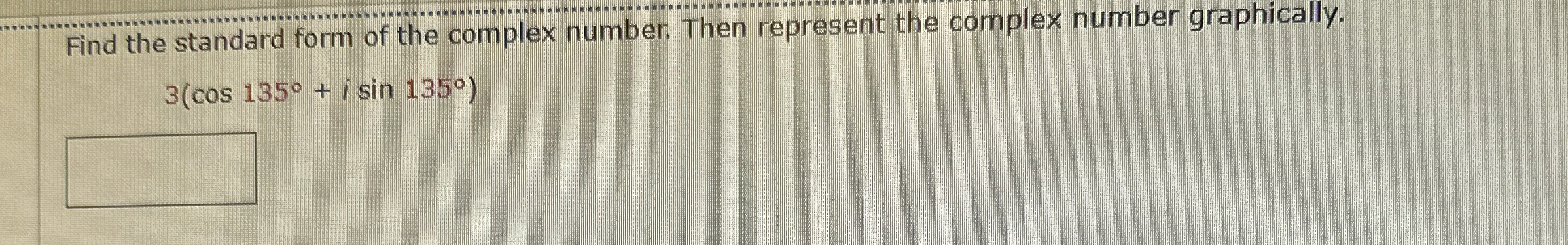 Solved Find the standard form of the complex number. Then | Chegg.com