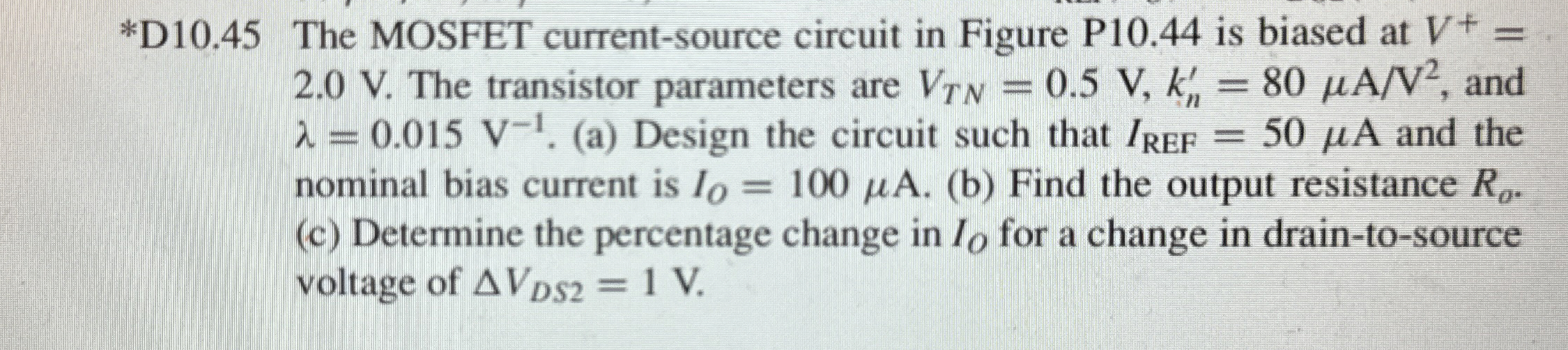 Solved *D10.45 ﻿The MOSFET current-source circuit in Figure | Chegg.com