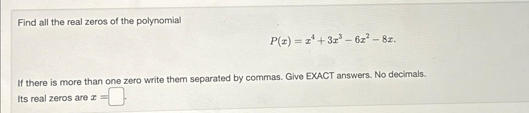 Solved Find all the real zeros of the | Chegg.com