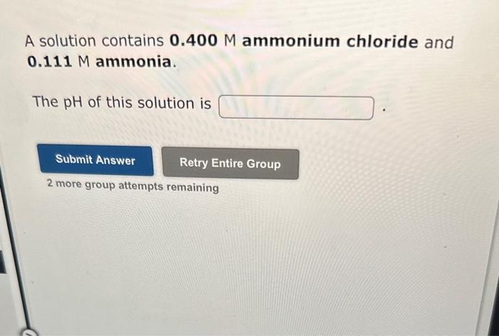 Solved A solution contains 0.400M ammonium chloride and | Chegg.com