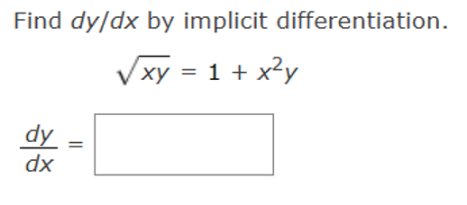 Solved Find dydx ﻿by implicit differentiation.xy2=1+x2ydydx= | Chegg.com