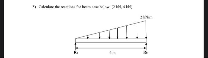 Solved 5) Calculate the reactions for beam case below. (2 | Chegg.com