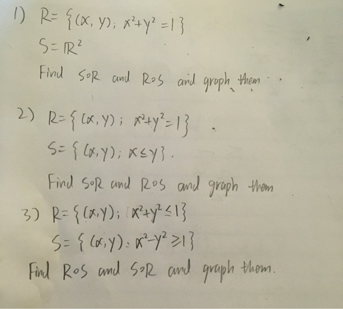 Solved 1) R = {(x, y); x² + y² =1} | S= R² Find SoR and Ros | Chegg.com