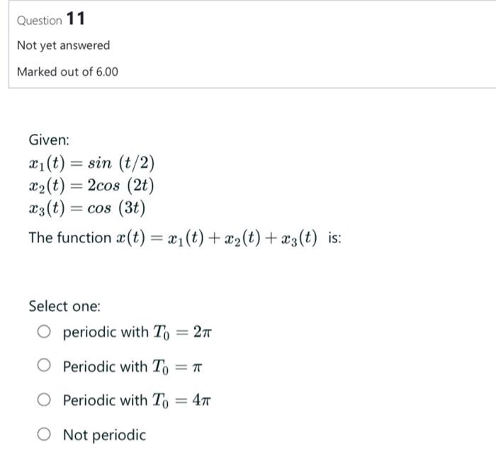 Solved Given: x1(t)=sin(t/2)x2(t)=2cos(2t)x3(t)=cos(3t) The | Chegg.com