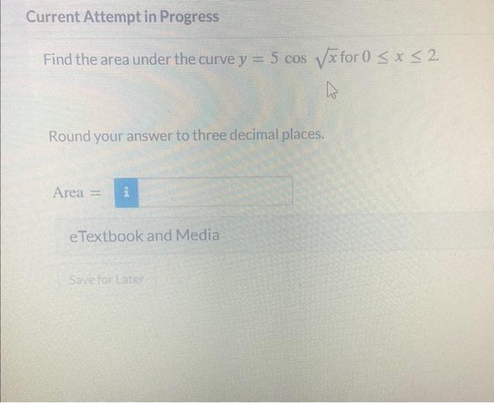 Solved Find the area under the curve y=5cosx for 0≤x≤2. | Chegg.com