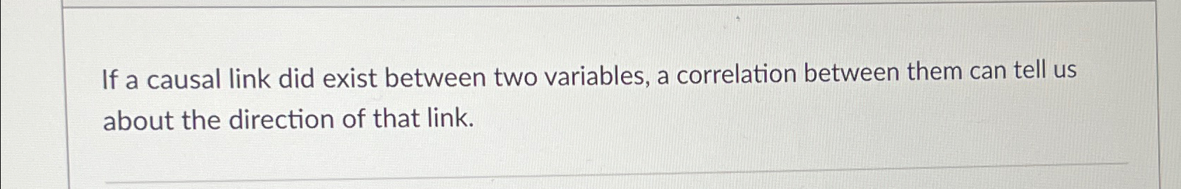 Solved If a causal link did exist between two variables, a | Chegg.com