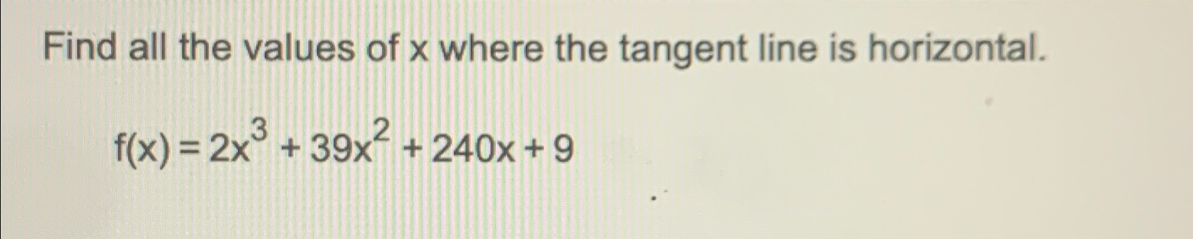 Solved Find all the values of x ﻿where the tangent line is | Chegg.com