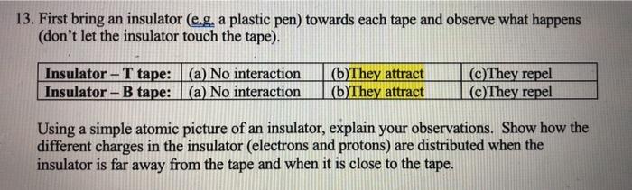 Solved 13. First bring an insulator (eg, a plastic pen) | Chegg.com