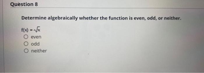 Solved Determine algebraically whether the function is even, | Chegg.com