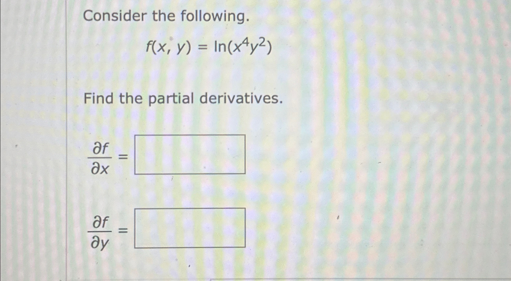 Solved Consider the following.f(x,y)=ln(x4y2)Find the | Chegg.com