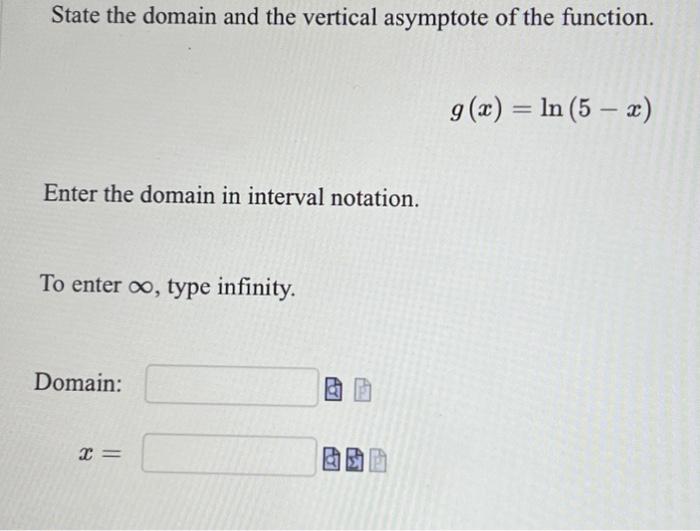 Solved State the domain and the vertical asymptote of the | Chegg.com