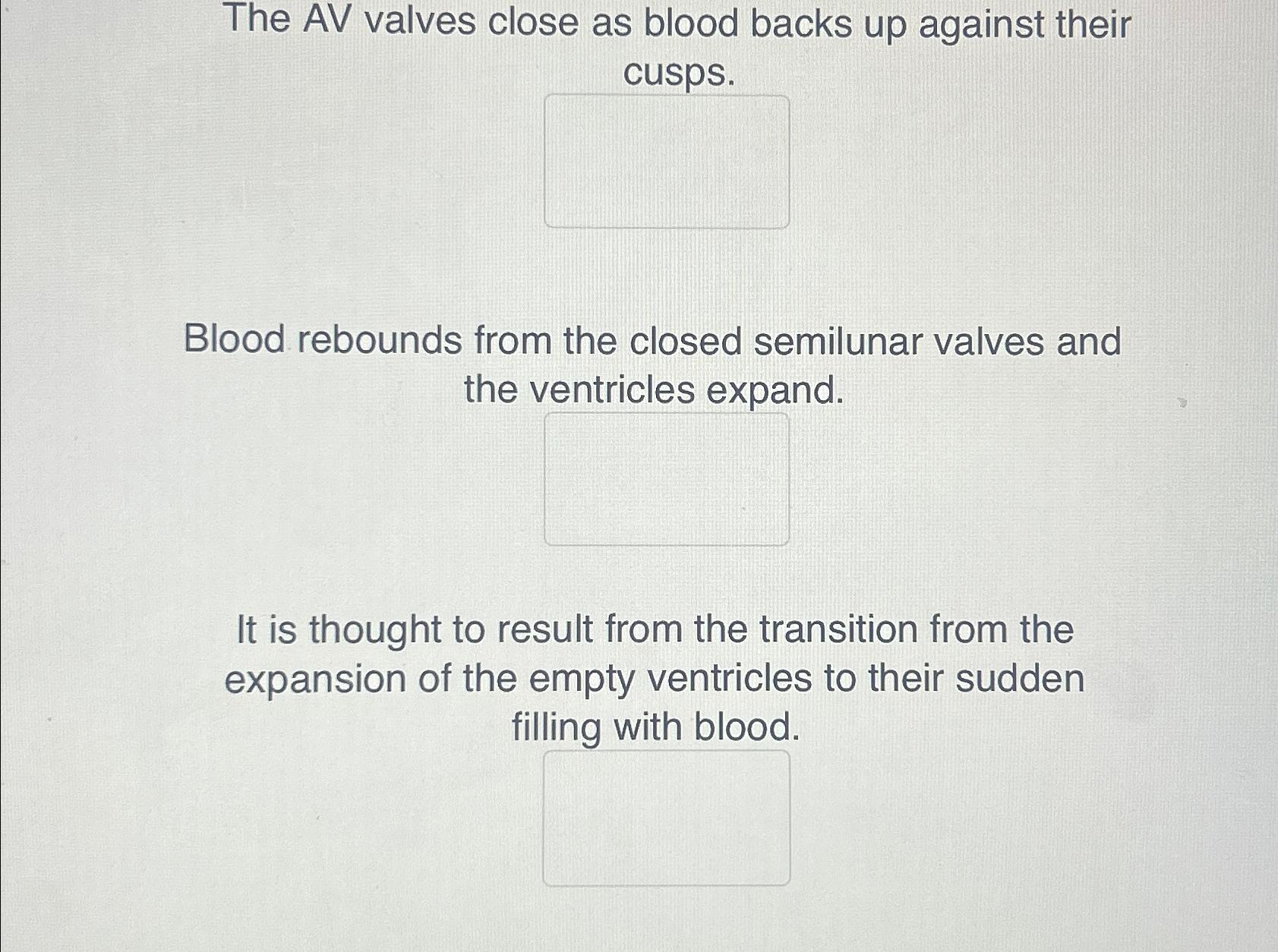 Solved The AV valves close as blood backs up against their | Chegg.com