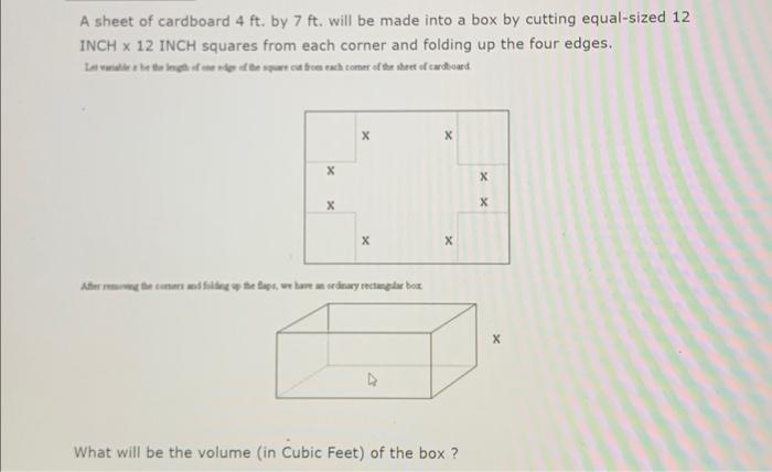 Solved A sheet of cardboard 4ft. by 7ft. will be made into a | Chegg.com