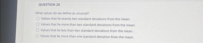 Solved QUESTION 20 What values do we define as unusual? O | Chegg.com