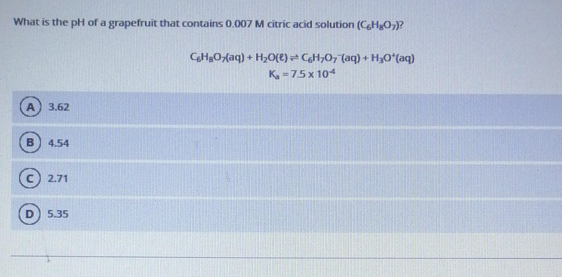 Solved What is the pH of a grapefruit that contains 0.007 M | Chegg.com