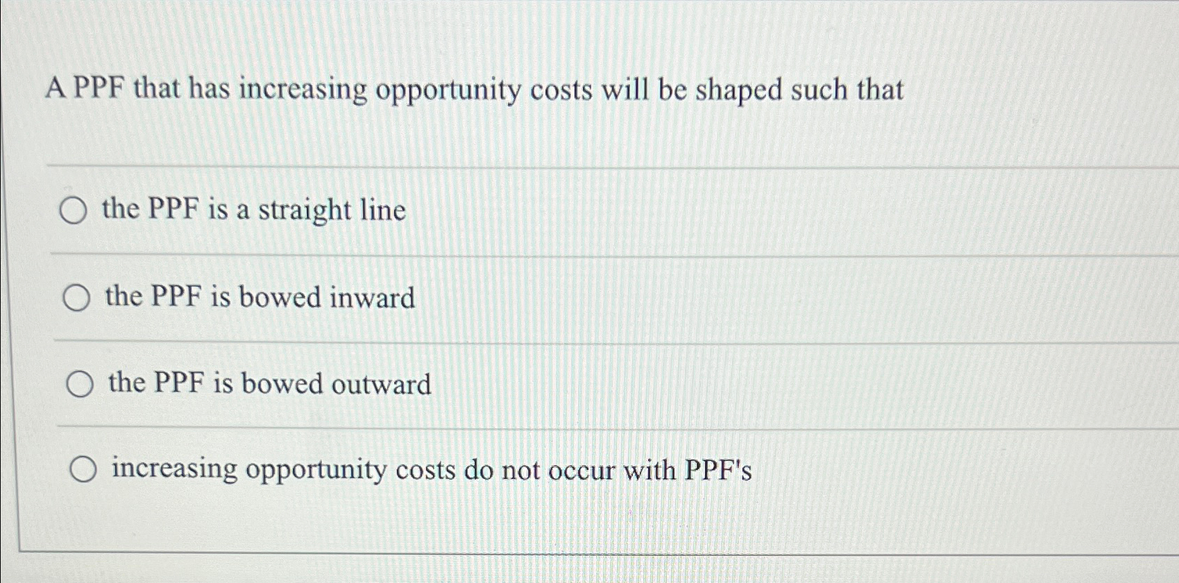 Solved A PPF that has increasing opportunity costs will be | Chegg.com