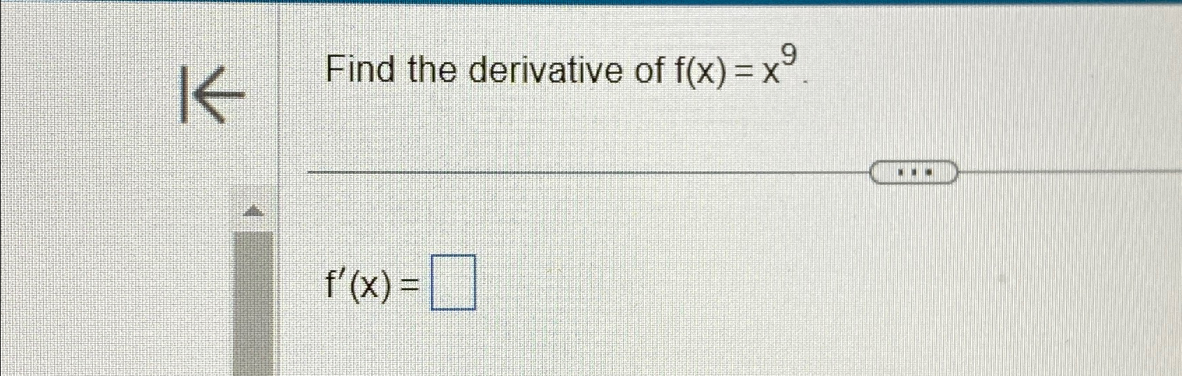 Solved Find the derivative of f(x)=x9f'(x)= | Chegg.com