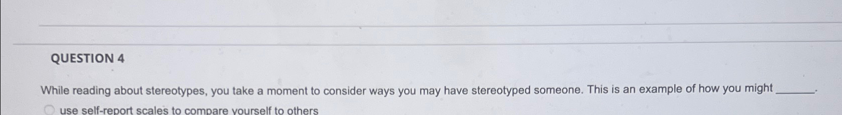 Solved QUESTION 4While reading about stereotypes, you take a | Chegg.com