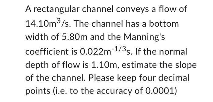 Solved A rectangular channel conveys a flow of 14.10 m3/s. | Chegg.com