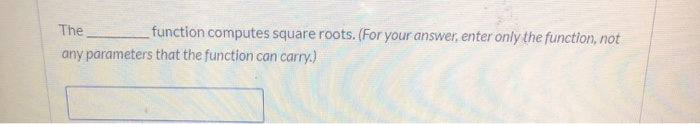 Solved The _function computes square roots. (For your | Chegg.com