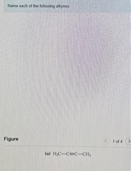 Solved Name each of the following alkynes Figure (a) | Chegg.com
