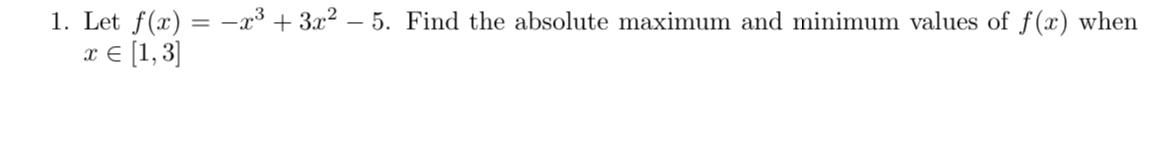 Solved Let f(x)=-x3+3x2-5. ﻿Find the absolute maximum and | Chegg.com