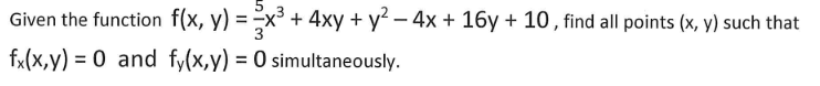 Solved Given the function f(x,y)=53x3+4xy+y2-4x+16y+10, | Chegg.com