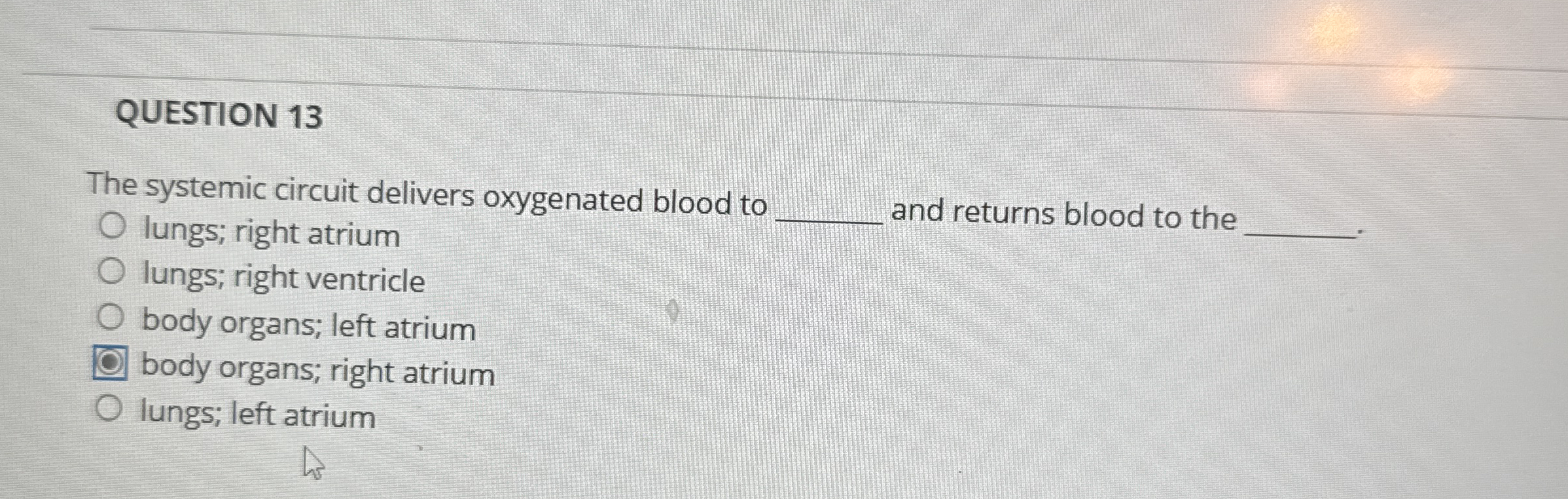 Solved QUESTION 13The systemic circuit delivers oxygenated | Chegg.com
