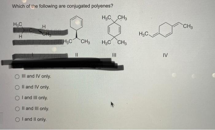 Solved Which of the following are conjugated polyenes? II | Chegg.com
