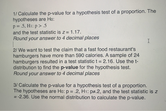 Solved 1/ Calculate the p-value for a hypothesis test of a | Chegg.com