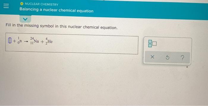 Solved NUCLEAR CHEMISTRY Balancing a nuclear chemical | Chegg.com