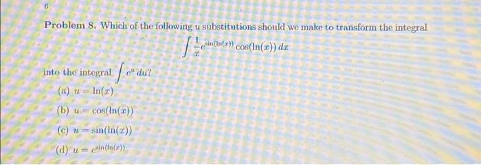 Solved 6 Problem 8. Which of the following u substitutions | Chegg.com