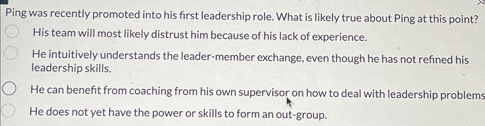 Solved Ping was recently promoted into his first leadership | Chegg.com