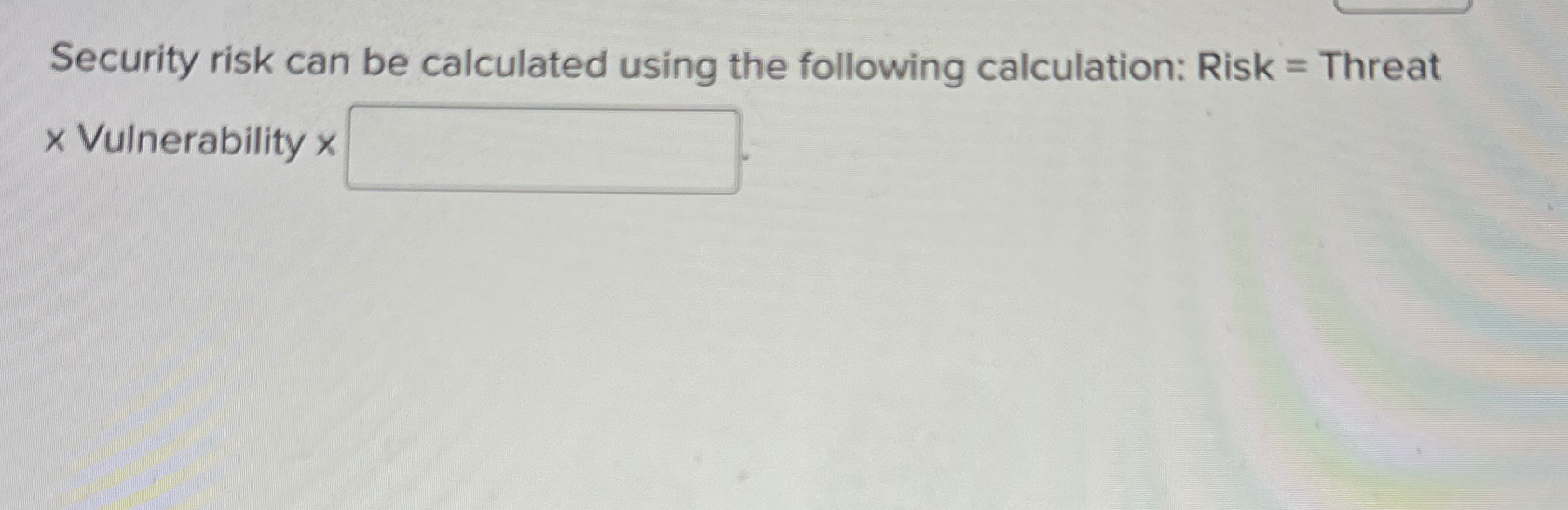 Solved Security risk can be calculated using the following | Chegg.com