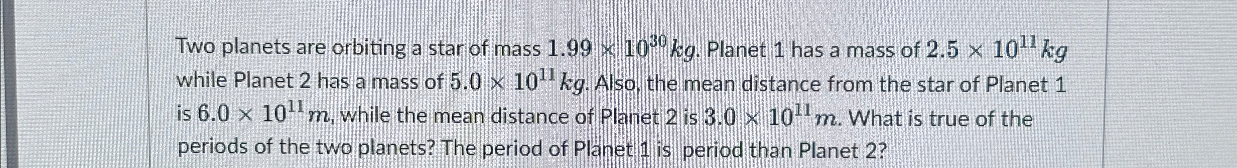 Solved Two planets are orbiting a star of mass 1.99×1030kg. | Chegg.com