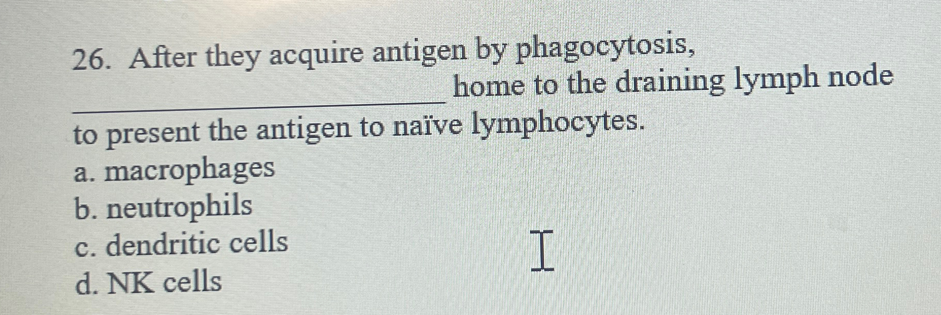 Solved After they acquire antigen by phagocytosis,q, ﻿home | Chegg.com