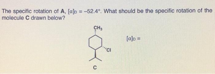 Solved The specific rotation of A, [a]D = -52.4°. what | Chegg.com