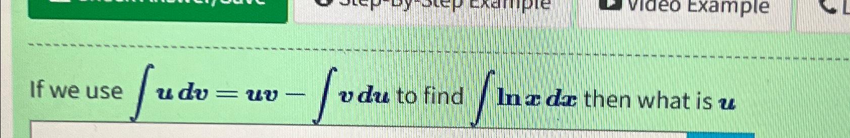 Solved If we use ∫﻿﻿udv=uv-∫﻿﻿vdu to find ∫﻿﻿lnxdx ﻿then | Chegg.com