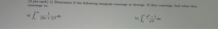 Solved (3 pts each) 1) Determine if the following integrals | Chegg.com