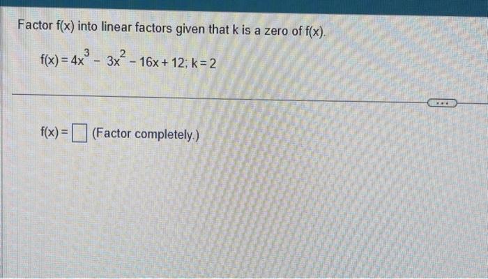 Solved Factor f(x) into linear factors given that k is a | Chegg.com