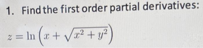Solved 1. Find the first order partial derivatives: | Chegg.com