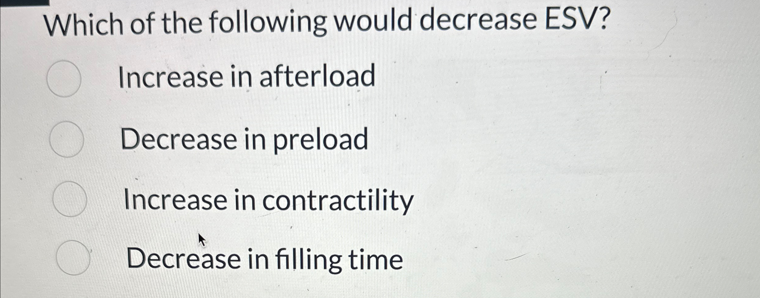 Which of the following would decrease ESV?Increase in | Chegg.com