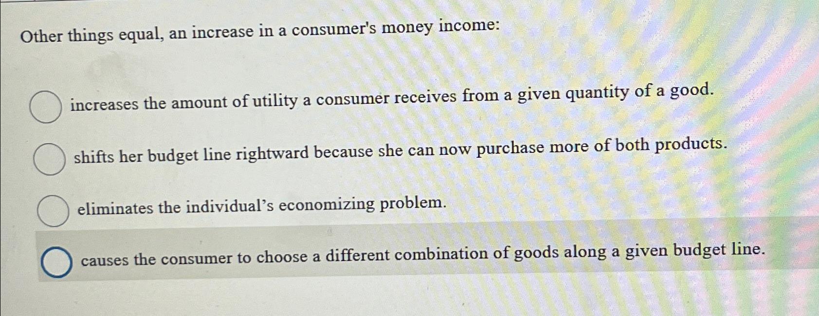 Solved Other things equal, an increase in a consumer's money | Chegg.com